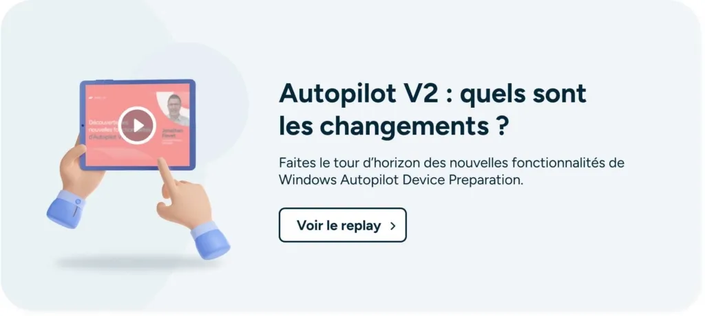 Autopilot V2 et Windows Autopilot Device Preparation