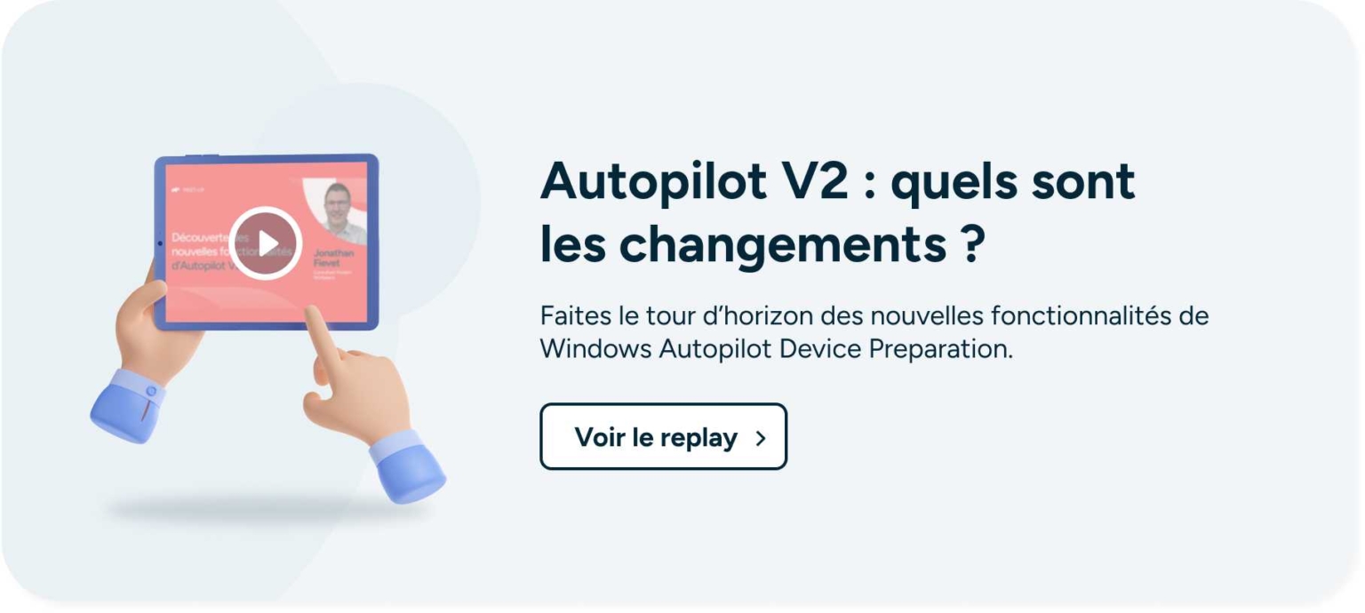 Autopilot V2 et Windows Autopilot Device Preparation
